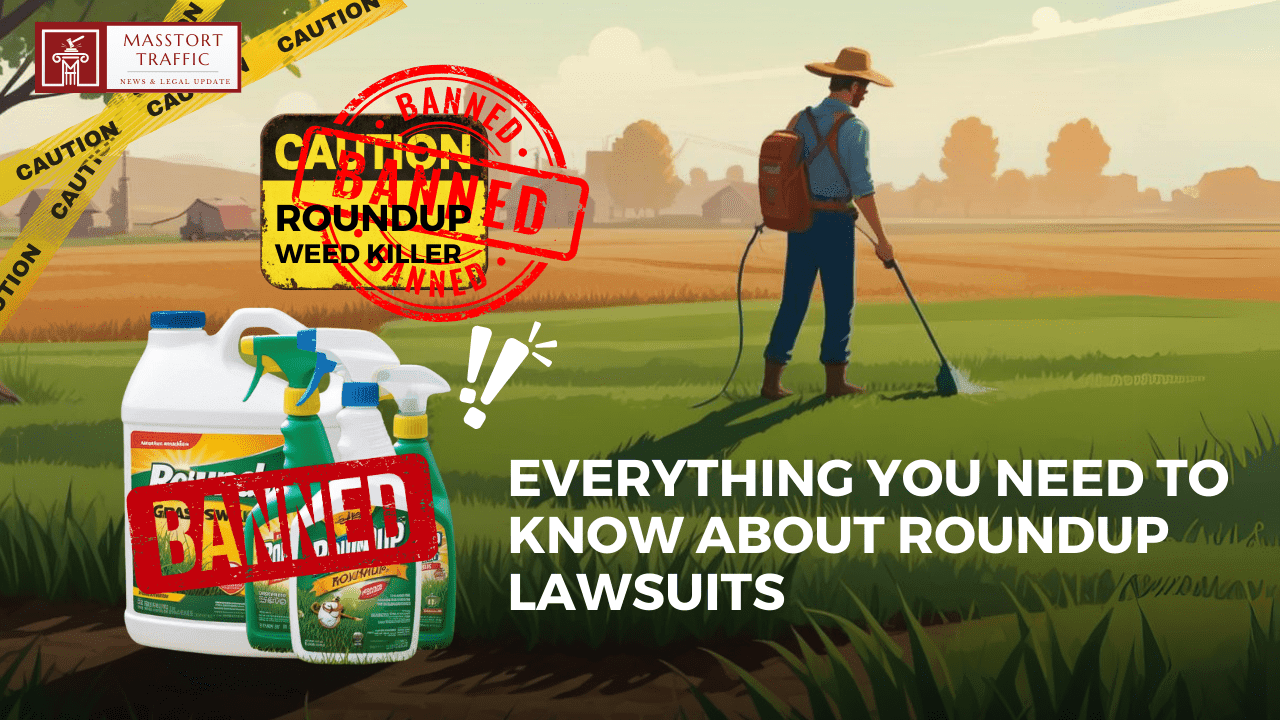 Everything You Need to Know About Roundup Lawsuit - MassTort Traffic
